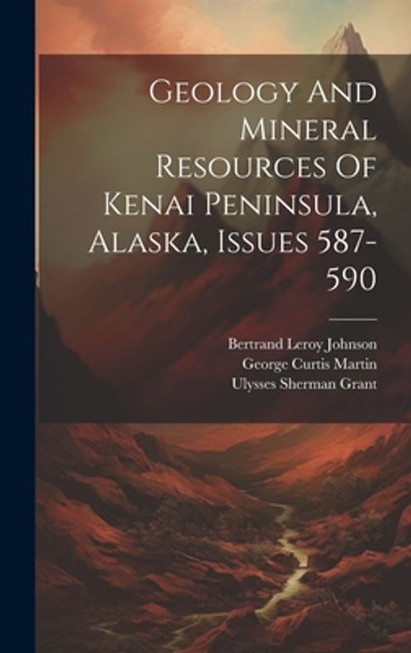 Geology And Mineral Resources Of Kenai Peninsula, Alaska, Issues 587 ...
