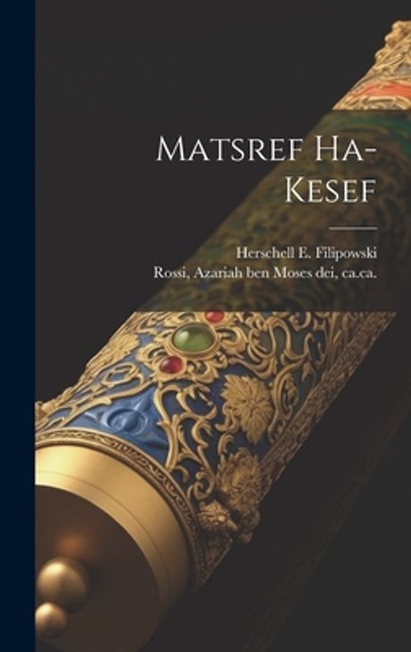 Matsref Ha-kesef | Rossi, Azariah Ben Moses Dei Ca 151 - 교보문고