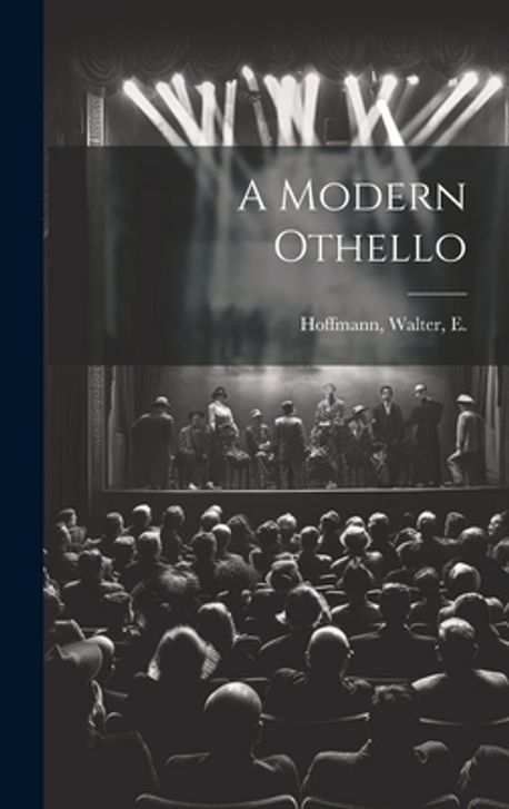 A Modern Othello | Hoffmann, Walter E. [From Old Catalog] - 교보문고