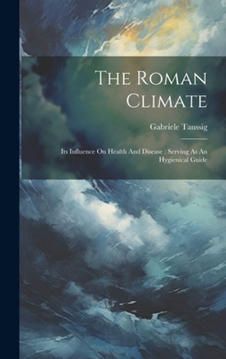 The Roman Climate | Gabriele, Taussig - 교보문고
