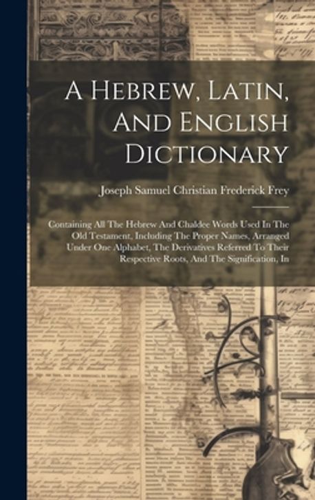 A Hebrew, Latin, And English Dictionary | Joseph Samuel Christian ...