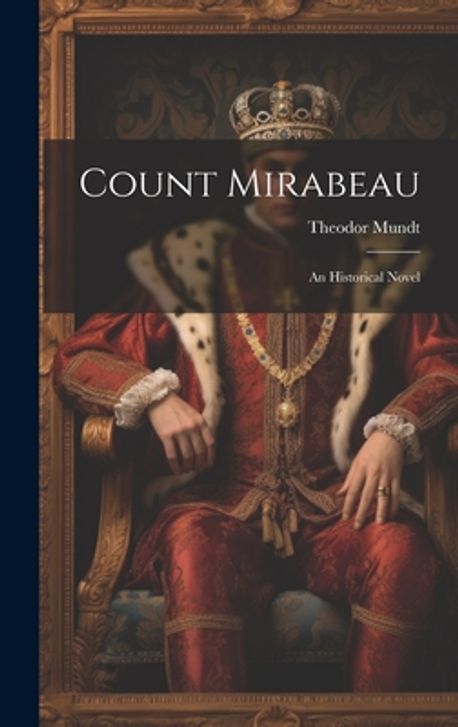 Count Mirabeau | Mundt, Theodor - 교보문고