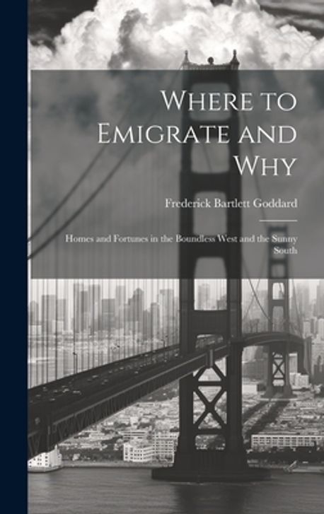 Where to Emigrate and Why | Goddard, Frederick Bartlett - 교보문고