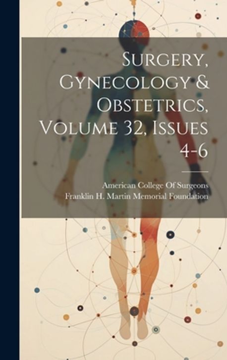 Surgery, Gynecology & Obstetrics, Volume 32, issues 4-6 | Foundation ...