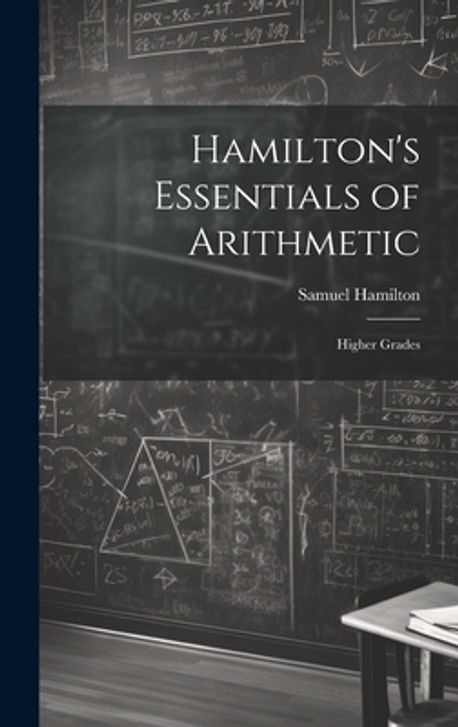 Hamilton's Essentials of Arithmetic | Hamilton, Samuel - 교보문고