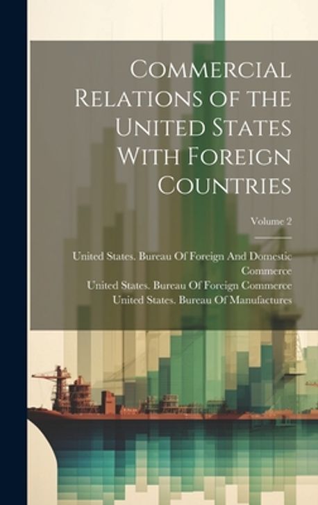 Commercial Relations of the United States With Foreign Countries ...