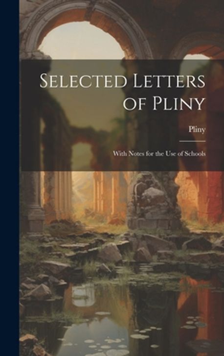 Selected Letters of Pliny | Pliny - 교보문고
