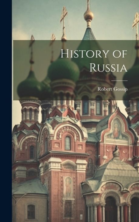 History of Russia | Gossip, Robert - 교보문고