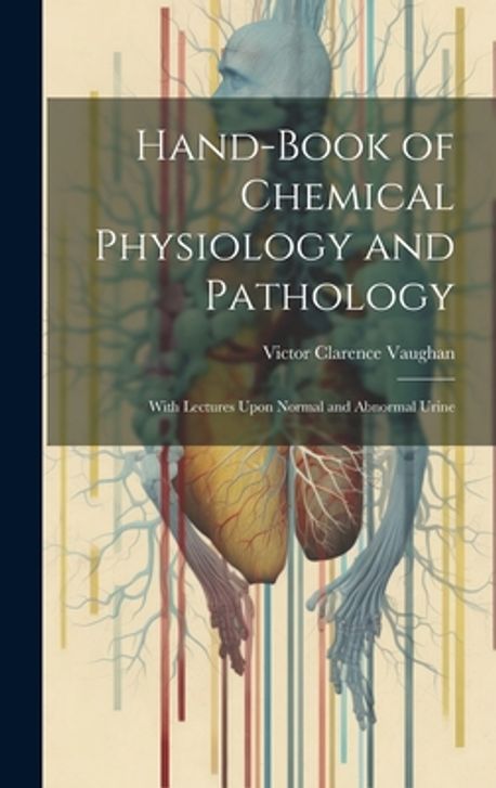 Hand-Book of Chemical Physiology and Pathology | Vaughan, Victor ...
