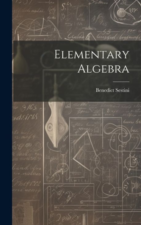Elementary Algebra | Sestini, Benedict - 교보문고