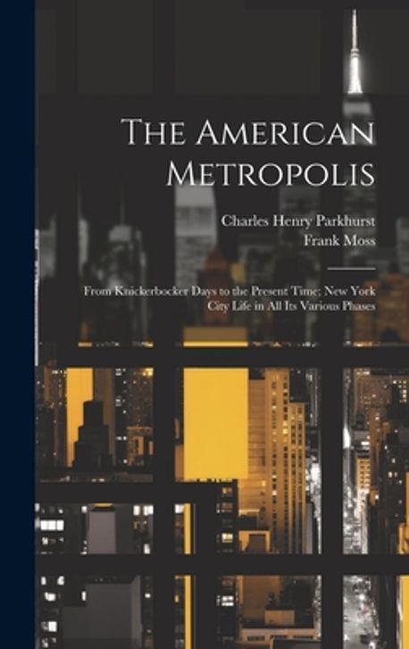 The American Metropolis | Parkhurst, Charles Henry - 교보문고