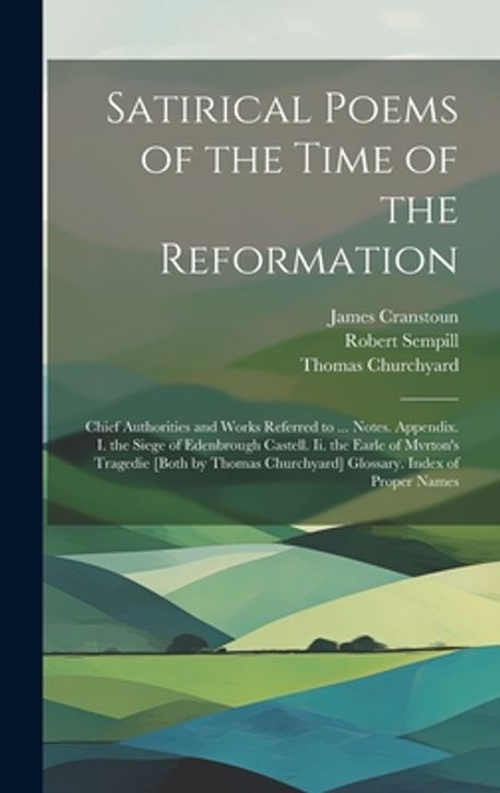 Satirical Poems of the Time of the Reformation | Cranstoun, James - 교보문고