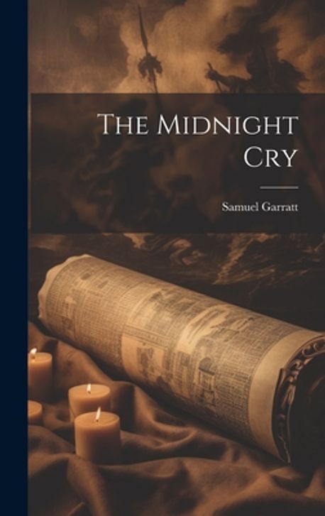 The Midnight Cry | Garratt, Samuel - 교보문고