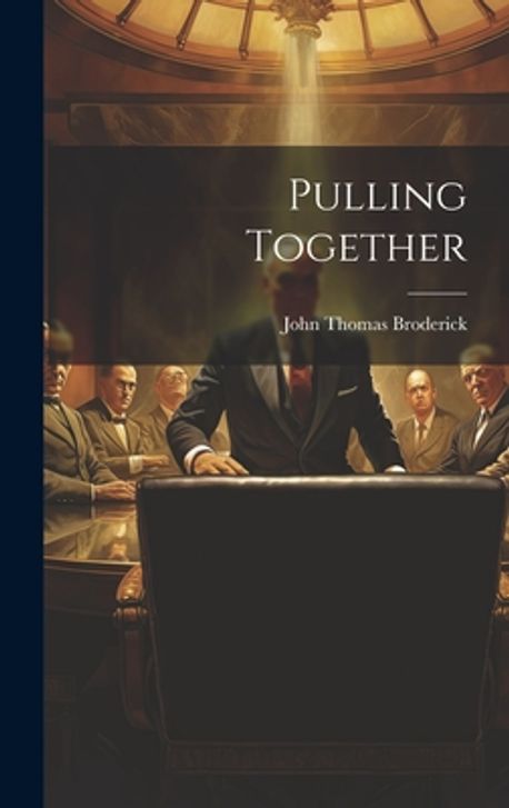 Pulling Together | Broderick, John Thomas - 교보문고