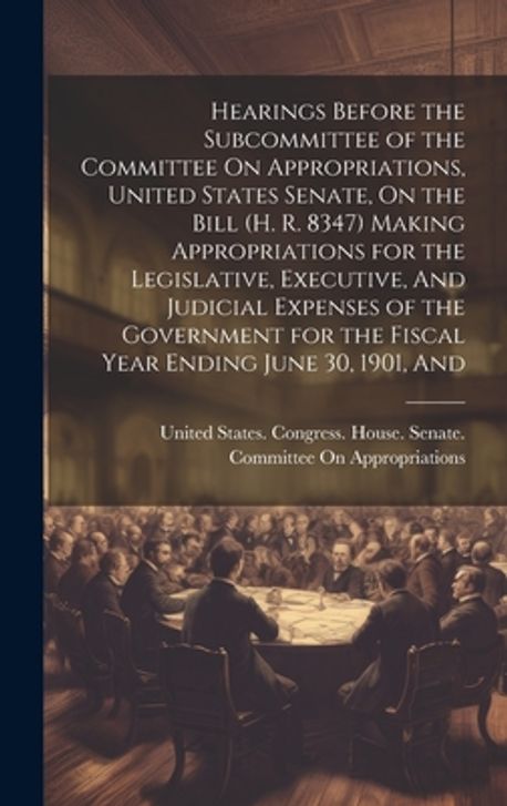 Hearings Before the Subcommittee of the Committee On Appropriations ...