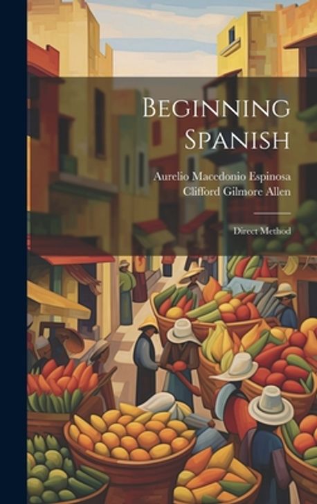 Beginning Spanish | Espinosa, Aurelio Macedonio - 교보문고