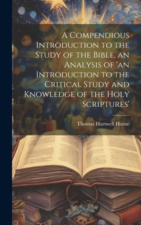 A Compendious Introduction to the Study of the Bible, an Analysis of ...