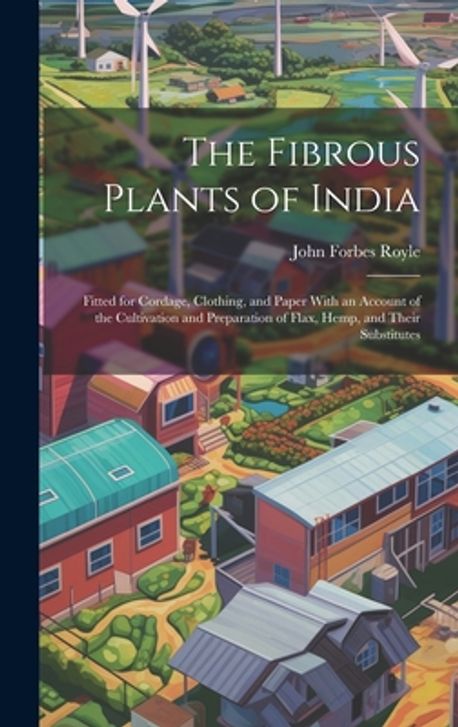 The Fibrous Plants of India | Royle, John Forbes - 교보문고