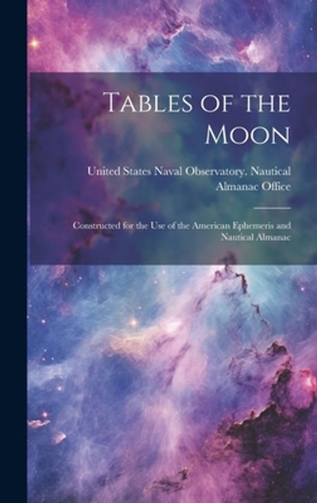 Tables of the Moon | United States Naval Observatory Naut - 교보문고
