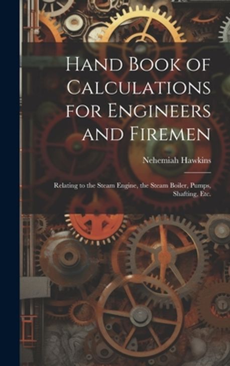 Hand Book of Calculations for Engineers and Firemen | Hawkins, Nehemiah ...