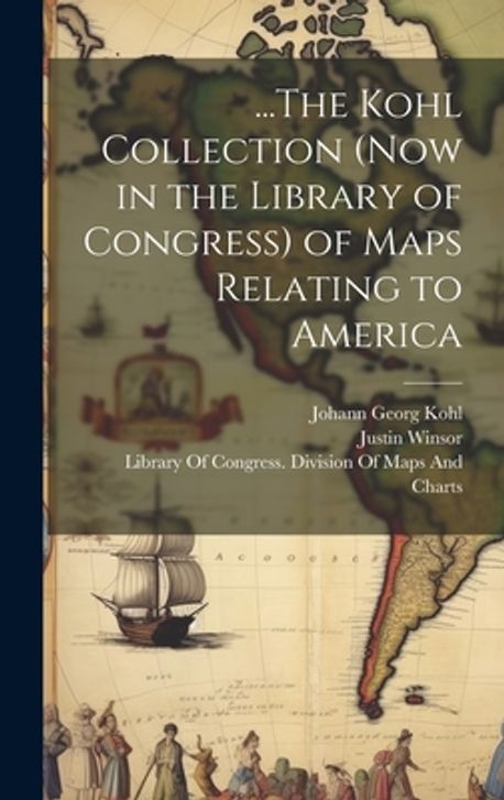 ...The Kohl Collection (Now in the Library of Congress) of Maps ...