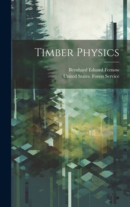 Timber Physics | Fernow, Bernhard Eduard - 교보문고