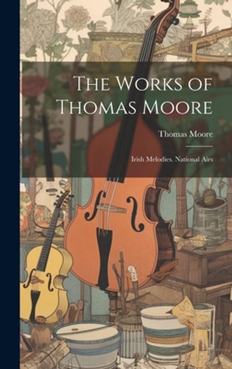 The Works of Thomas Moore | Moore, Thomas - 교보문고