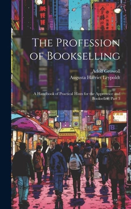 The Profession of Bookselling | Growoll, Adolf - 교보문고