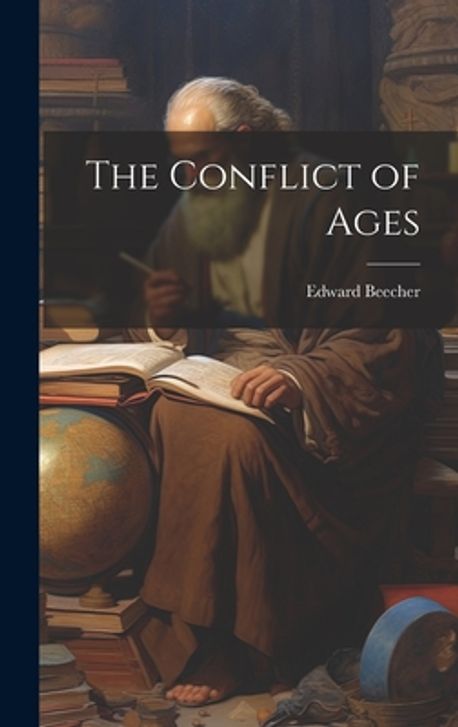 The Conflict of Ages | Beecher, Edward - 교보문고