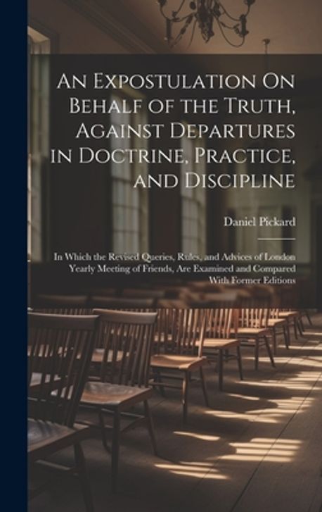 An Expostulation On Behalf of the Truth, Against Departures in Doctrine ...