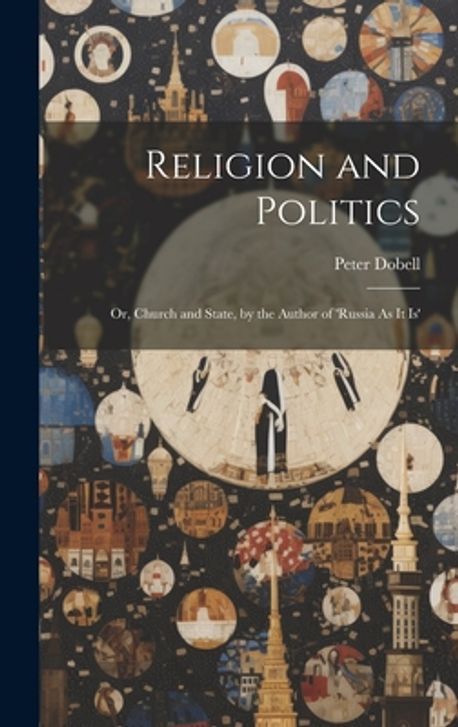 Religion and Politics | Dobell, Peter - 교보문고