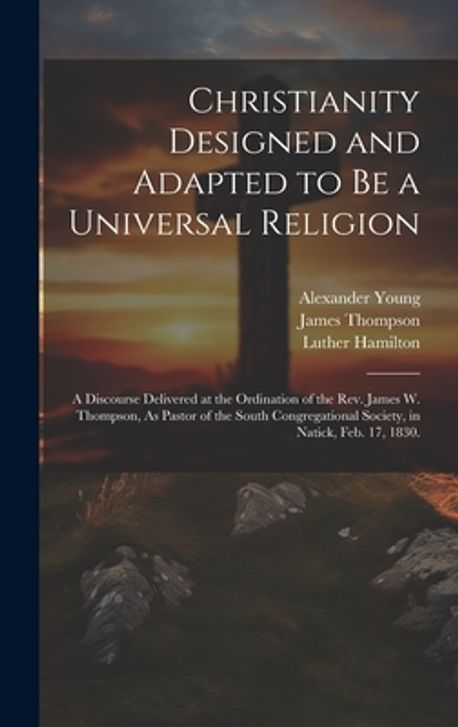 Christianity Designed and Adapted to Be a Universal Religion | Young ...