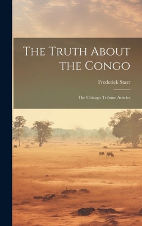 The Truth About the Congo | Starr, Frederick - 교보문고