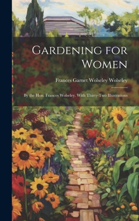 Gardening for Women | Wolseley, Frances Garnet Wolseley - 교보문고