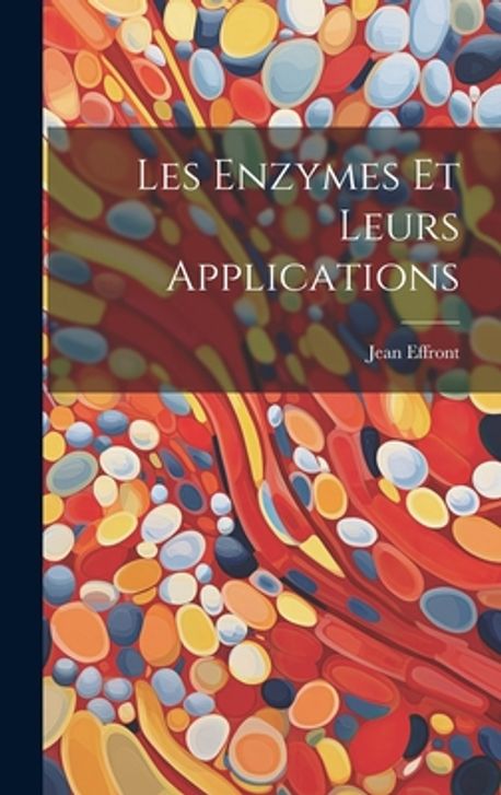 Les Enzymes Et Leurs Applications | Effront, Jean - 교보문고