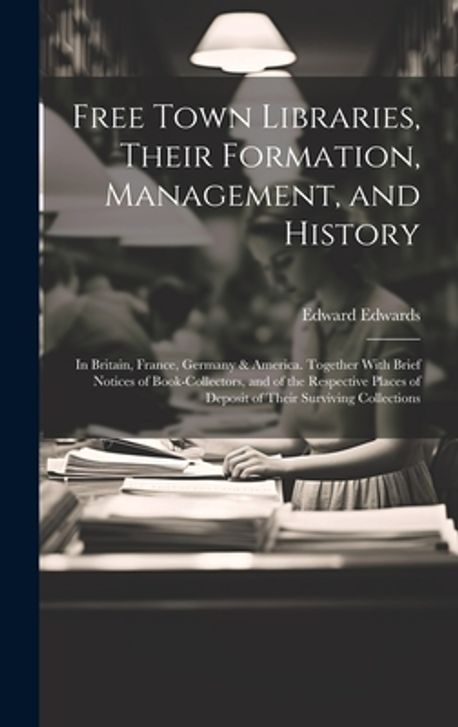 Free Town Libraries, Their Formation, Management, and History | Edwards ...