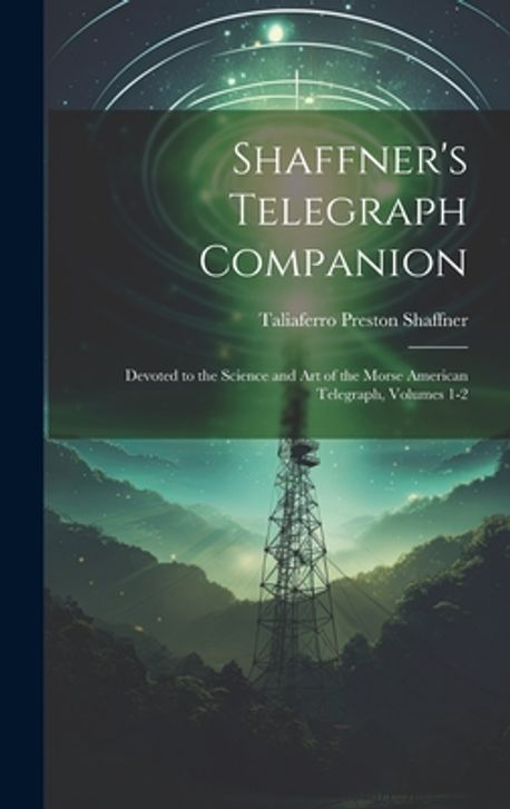 Shaffner's Telegraph Companion | Shaffner, Taliaferro Preston - 교보문고