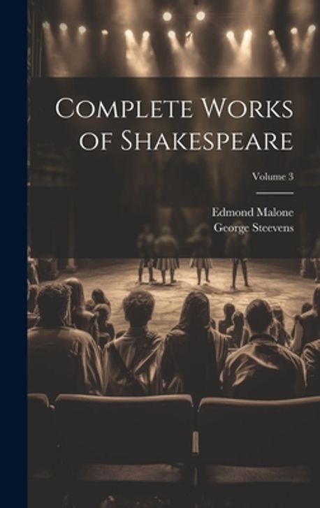 Complete Works of Shakespeare; Volume 3 | Malone, Edmond - 교보문고