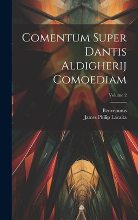 Comentum Super Dantis Aldigherij Comoediam; Volume 2 | Benvenutus - 교보문고