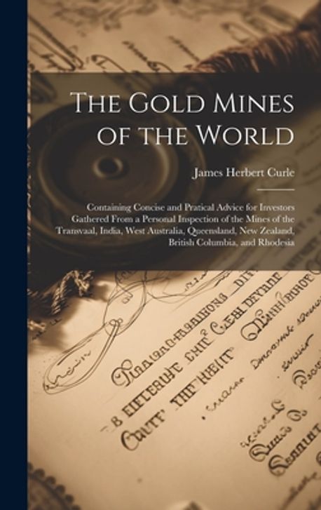 The Gold Mines of the World | Curle, James Herbert - 교보문고