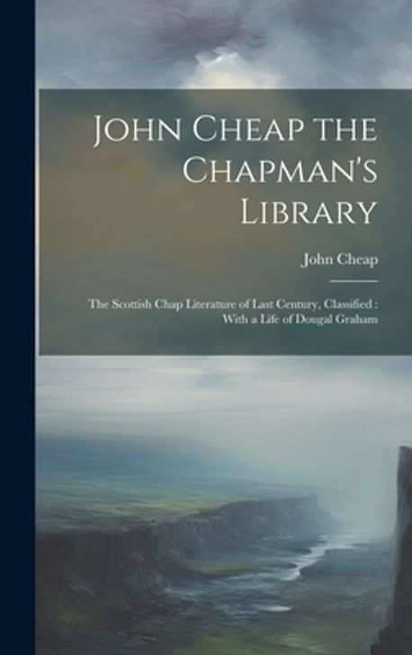 John Cheap the Chapman's Library | Cheap, John - 교보문고