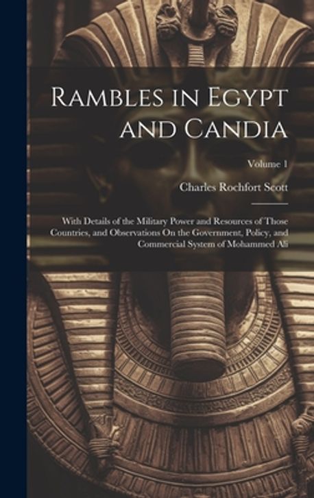 Rambles in Egypt and Candia | Scott, Charles Rochfort - 교보문고
