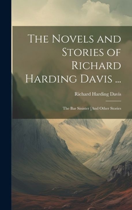 The Novels and Stories of Richard Harding Davis ... | Davis, Richard ...
