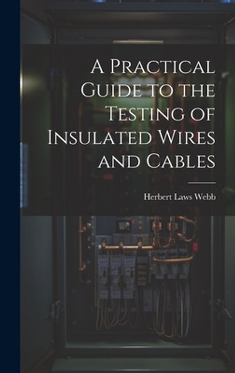 A Practical Guide to the Testing of Insulated Wires and Cables | Webb ...