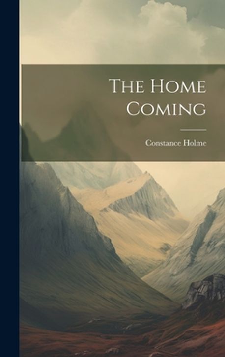 The Home Coming | Holme, Constance - 교보문고