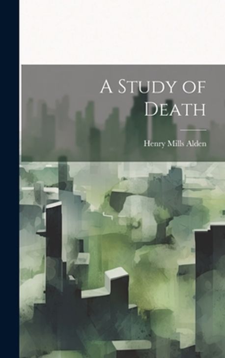 A Study of Death | Alden, Henry Mills - 교보문고