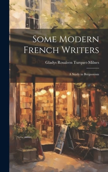 Some Modern French Writers | Turquet-Milnes, Gladys Rosaleen - 교보문고