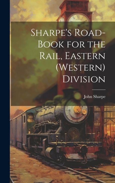 Sharpe's Road-Book for the Rail, Eastern (Western) Division | Sharpe ...