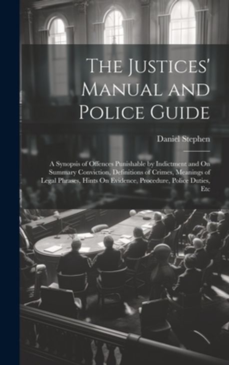 The Justices' Manual and Police Guide | Stephen, Daniel - 교보문고