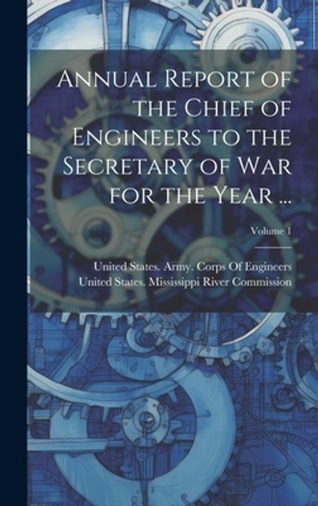 Annual Report of the Chief of Engineers to the Secretary of War for the ...